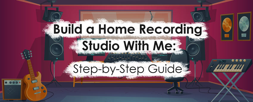 Step-by-Step Guide to Starting Your Own Recording Studio - Making Music 101